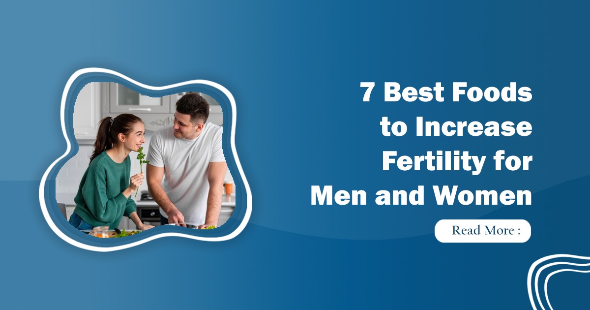7 Best Foods to Increase Fertility Naturally for Men & Women