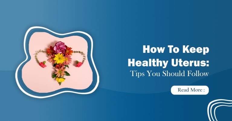 How to Keep a Healthy Uterus for Better Reproductive Health?