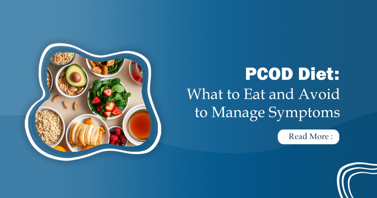 PCOD diet chart List: What to Eat and Avoid for Better Health