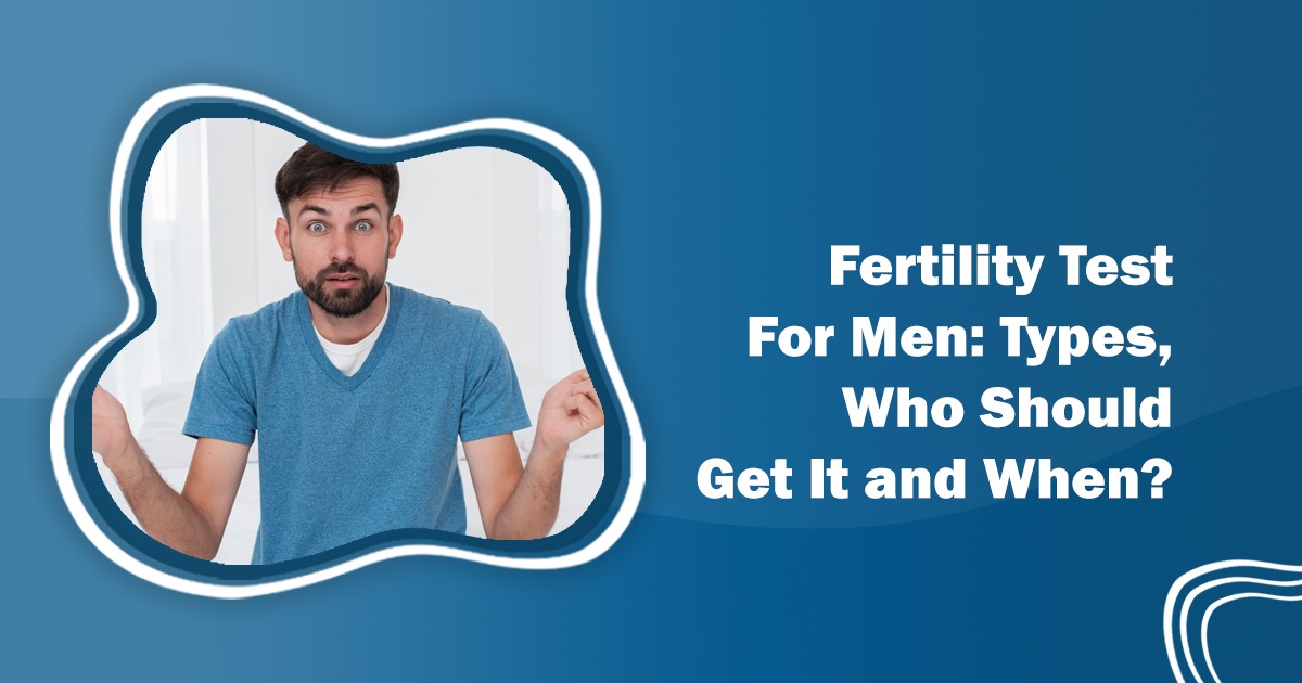 Fertility Test for Men: Complete Guide by Dr. Rita Bakshi